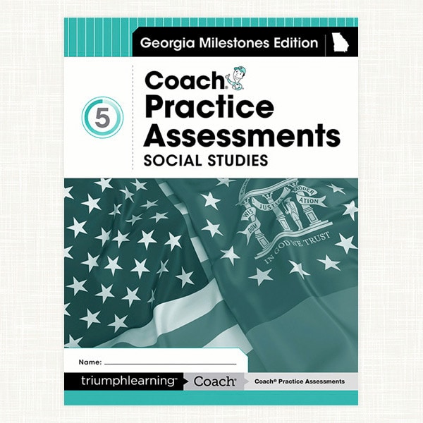 Georgia Coach Milestones Ed. Social Studies Practice Assessments - Grade 5 Georgia Coach Milestones Ed. Social Studies Practice Assessments - Grade 5