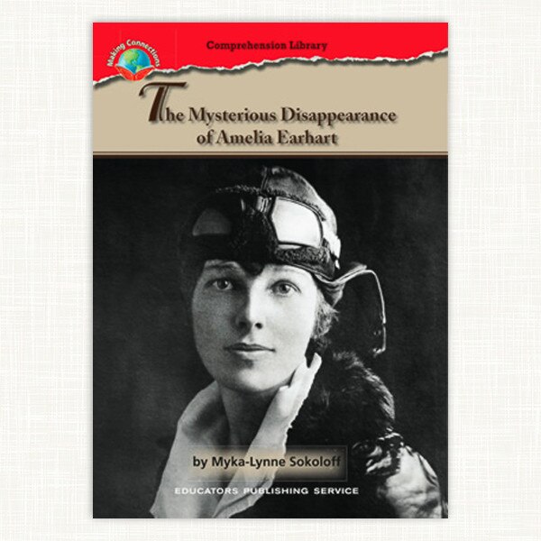 Making Connections Comprehension Library - The Mysterious Disappearance of Amelia Earhart ...
